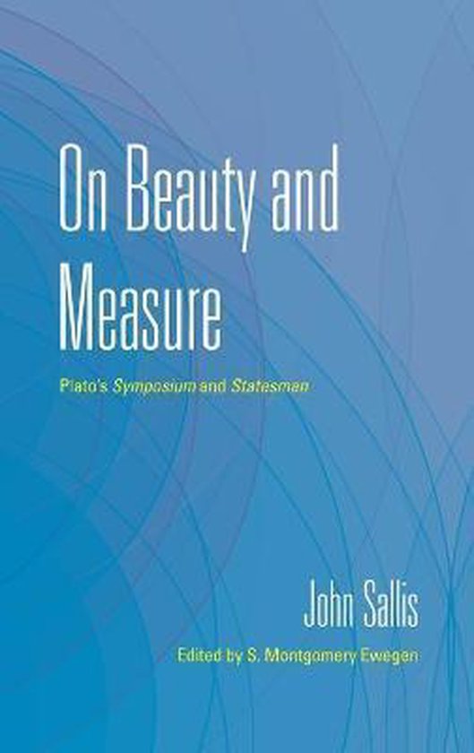 The Collected Writings of John Sallis- On Beauty and Measure, John ...