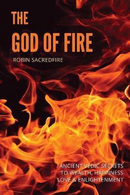 The God of Fire, Robin Sacredfire | 9781539917304 | Boeken | bol