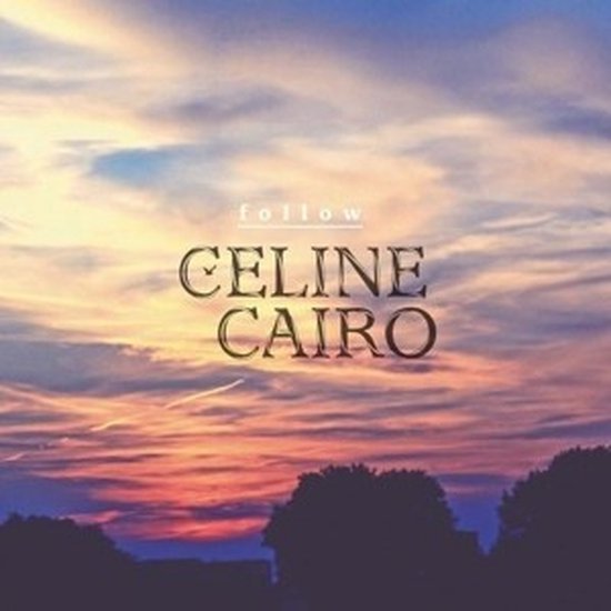 Celine Cairo - Follow (CD), Celine Cairo | Muziek | bol