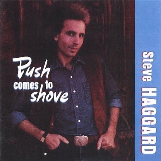 Steve Haggard - Push Comes To Shove (CD), Steve Haggard | CD (album ...