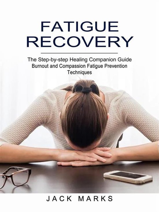 Fatigue Recovery: Burnout and Compassion Fatigue Prevention Techniques ...