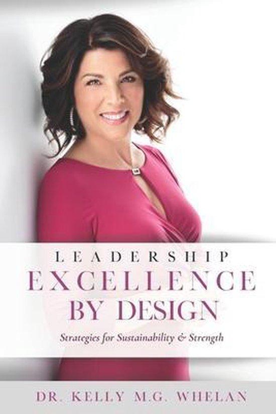 Leadership Excellence By Design, Kelly M G Whelan | 9780692047156 ...