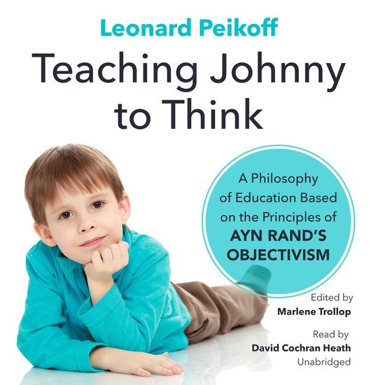 Teaching Johnny to Think, Leonard Peikoff | 9781538543566 | Boeken ...