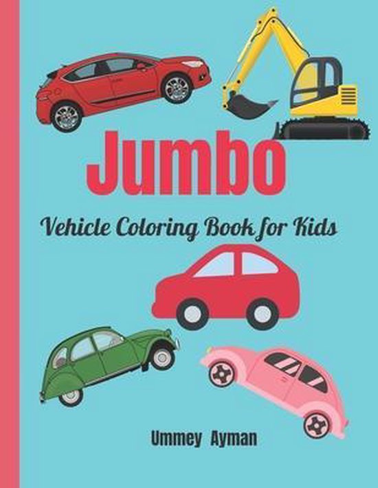 Jumbo Vehicle Coloring Book for Kids, Ummey Ayman | 9798540104661 ...