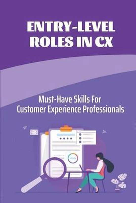 Entry-Level Roles In CX: Must-Have Skills For Customer Experience ...