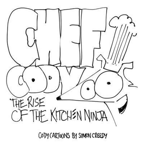Cody Cartoons by Simon Creedy- Chef Cody - The Rise of the Kitchen ...