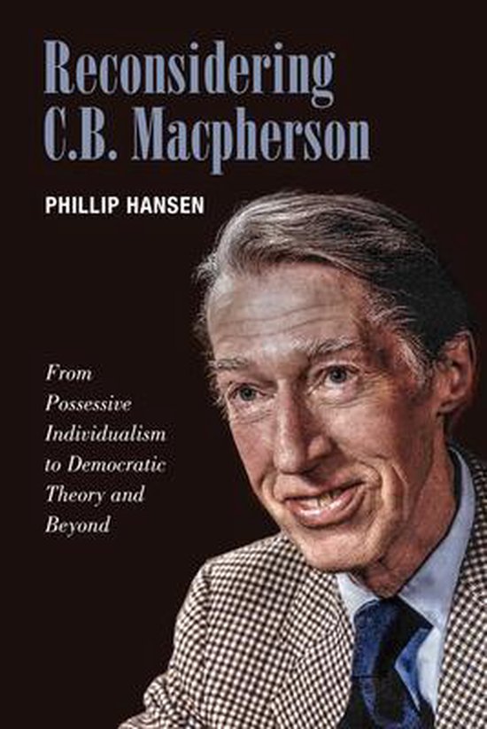 Reconsidering C. B. Macpherson | 9781442630598 | Phillip Hansen ...