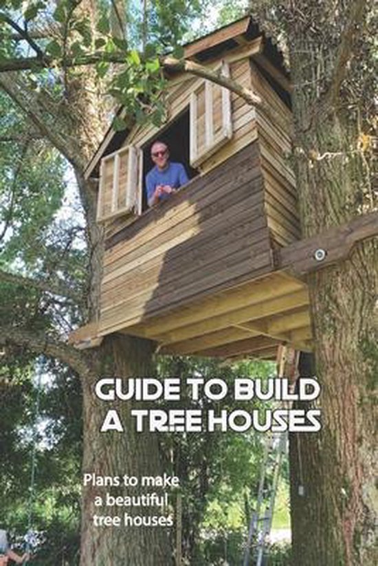 Guide to build a tree houses, Martin Anjaneice | 9798464078314 | Boeken ...