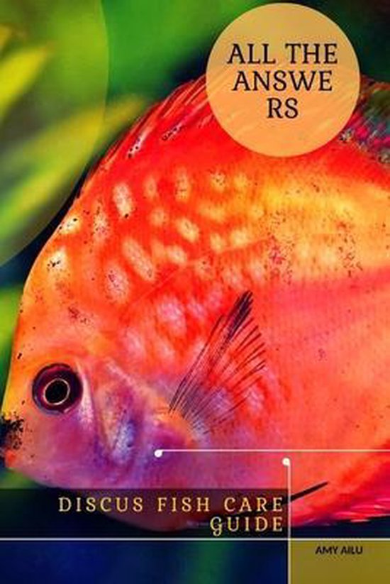 Discus Fish Care Guide, Amy Ailu | 9798546643034 | Boeken | bol.com