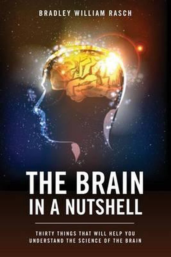 The Brain in a Nutshell, Bradley William Rasch | 9781499509601 | Boeken ...