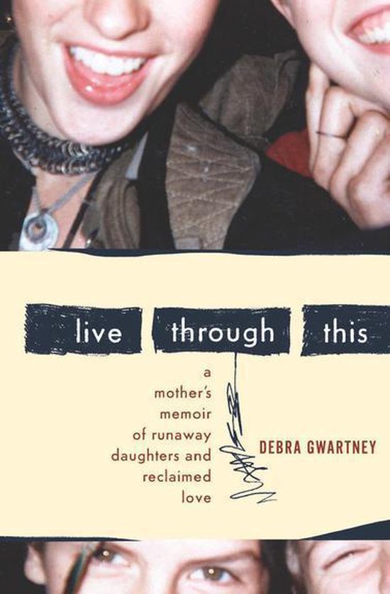 Live Through This (ebook), Debra Gwartney | 9780547347882 | Boeken | bol