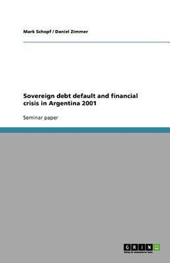Sovereign debt default and financial crisis in Argentina 2001 ...