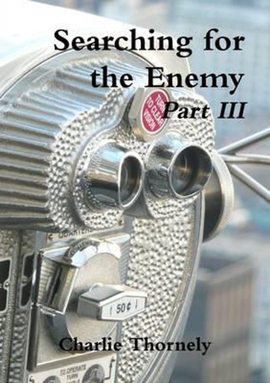 Searching for the Enemy Part III, Charlie Thornley | 9781471791185 ...