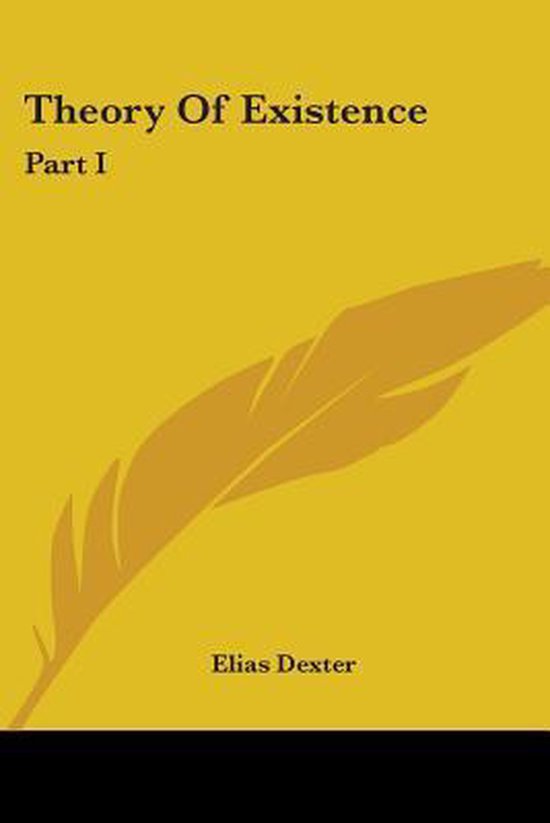 Theory of Existence, Elias Dexter | 9781432535667 | Boeken | bol