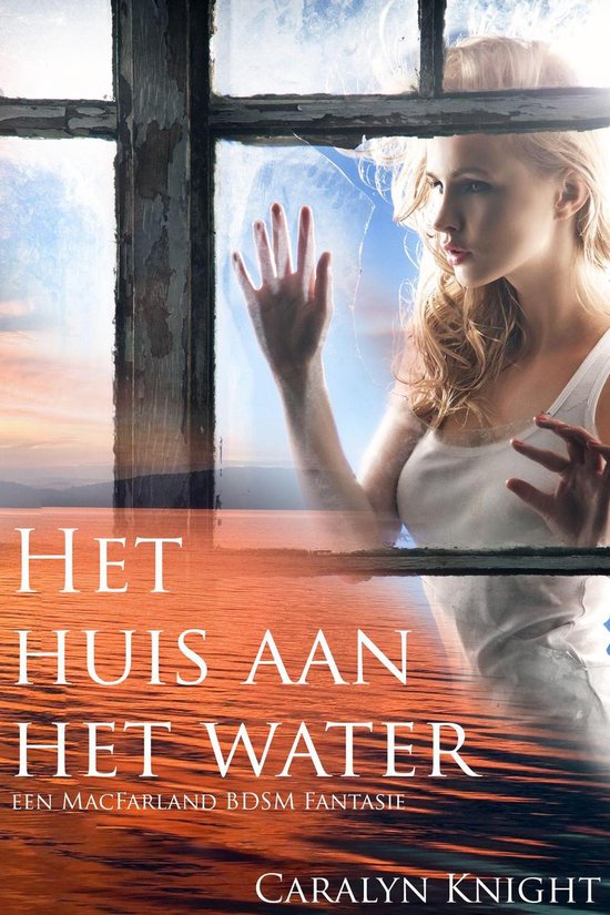 een MacFarland BDSM Fantasie 1 - Het huis aan het water (ebook), Caralyn Knight |... | bol