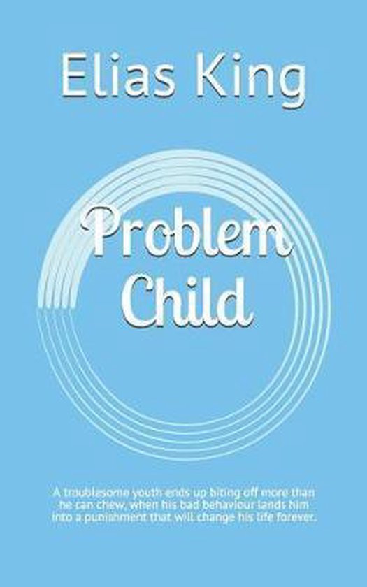 Problem Child- Problem Child, Elias King | 9781717902887 | Boeken | bol.com