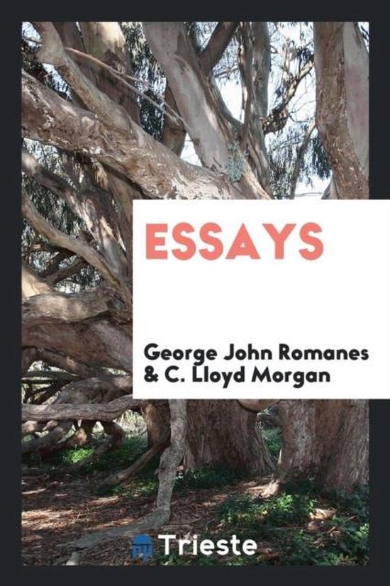 Essays. Edited by C. Lloyd Morgan, George John Romanes | 9780649185207 ...