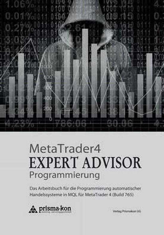 MetaTrader 4 Expert Advisor Programmierung | 9781516902897 | Prismakon ...