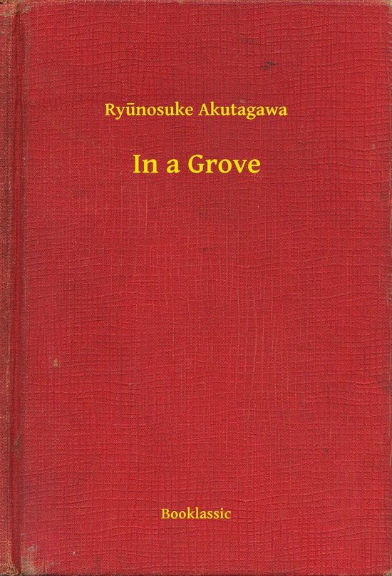 In a Grove (ebook), Ryunosuke Akutagawa | 9789635246069 | Boeken | bol.com