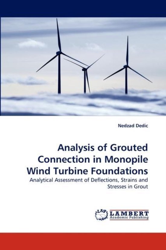 Analysis of Grouted Connection in Monopile Wind Turbine Foundations ...