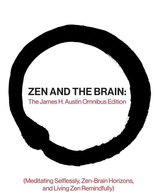 Zen and the Brain: The James H. Austin Omnibus Edition (Meditating ...