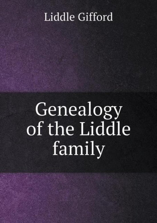 Genealogy of the Liddle family, Liddle Gifford | 9785519481106 | Boeken ...