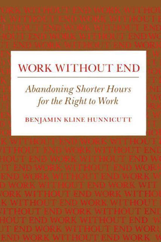 Work Without End: Abandoning Shorter Hours for the Right to Work (ebook ...