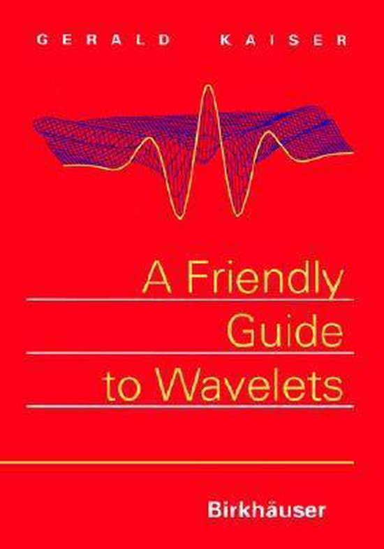 A Friendly Guide to Wavelets | 9780817637118 | Gerald Kaiser | Boeken ...