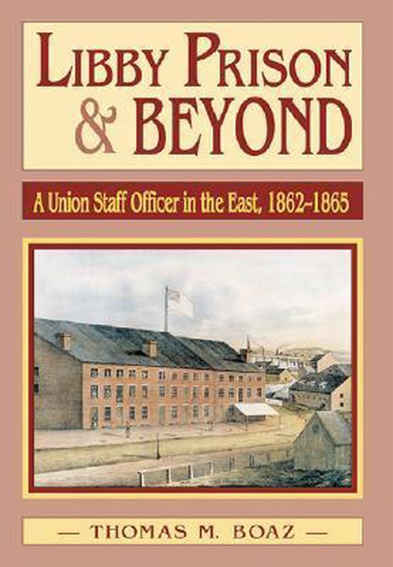 Libby Prison and Beyond, Thomas Boaz | 9781572491236 | Boeken | bol.com
