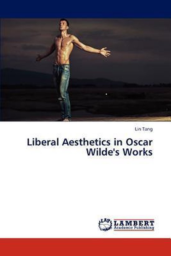 Liberal Aesthetics in Oscar Wilde's Works, Tang Lin | 9783844383553 ...