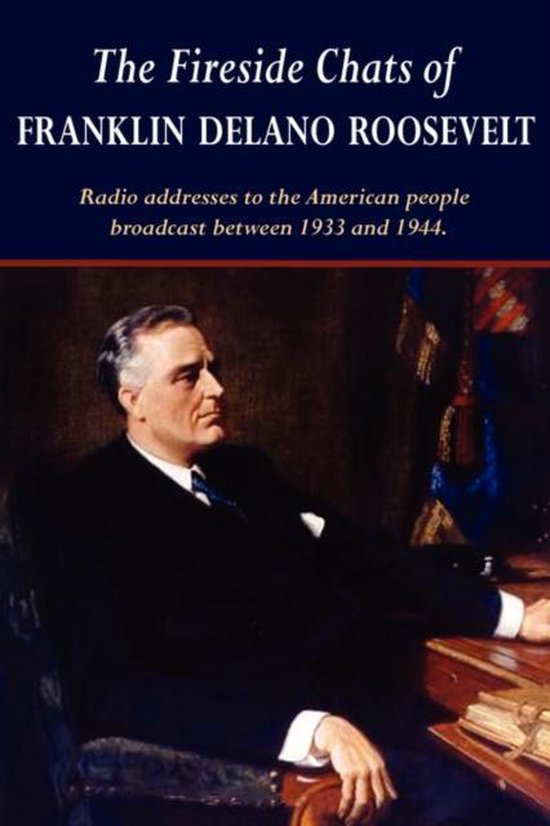 The Fireside Chats of Franklin Delano Roosevelt, Franklin D Roosevelt ...