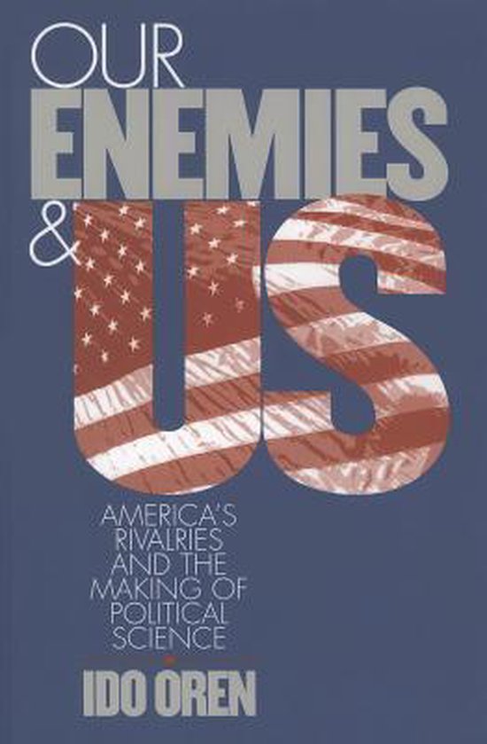 Our Enemies and US | 9780801478949 | Ido Oren | Boeken | bol.com