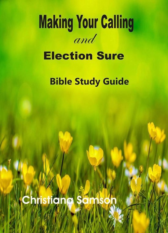 Making Your Calling and Election Sure (ebook), Christiana Samson ...