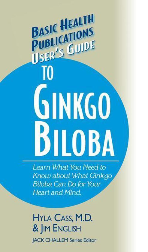 Basic Health Publications User's Guide - User's Guide to Ginkgo Biloba ...
