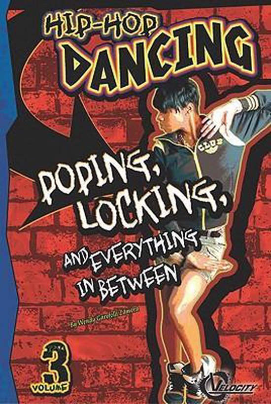 Popping, Locking, and Everything in Between | 9781429654869 | Wendy ...