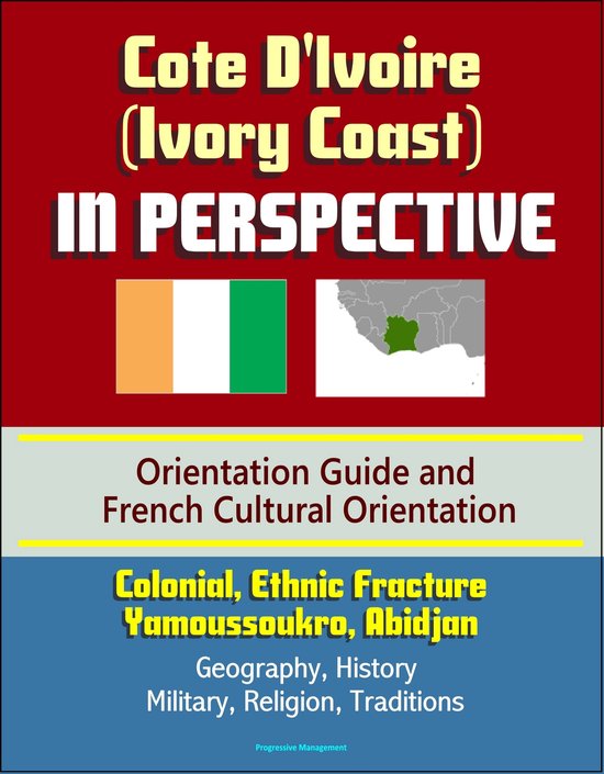 Cote D'Ivoire (Ivory Coast) in Perspective - Orientation Guide and ...