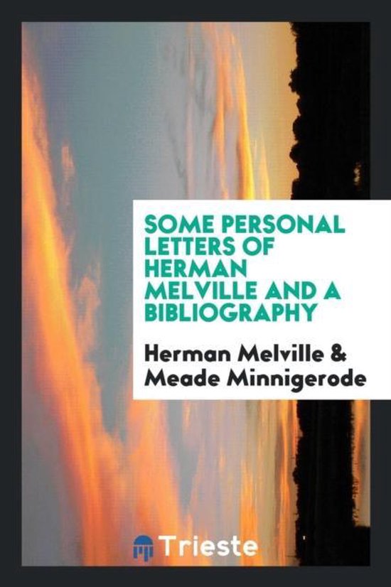 Some Personal Letters of Herman Melville and a Bibliography ...
