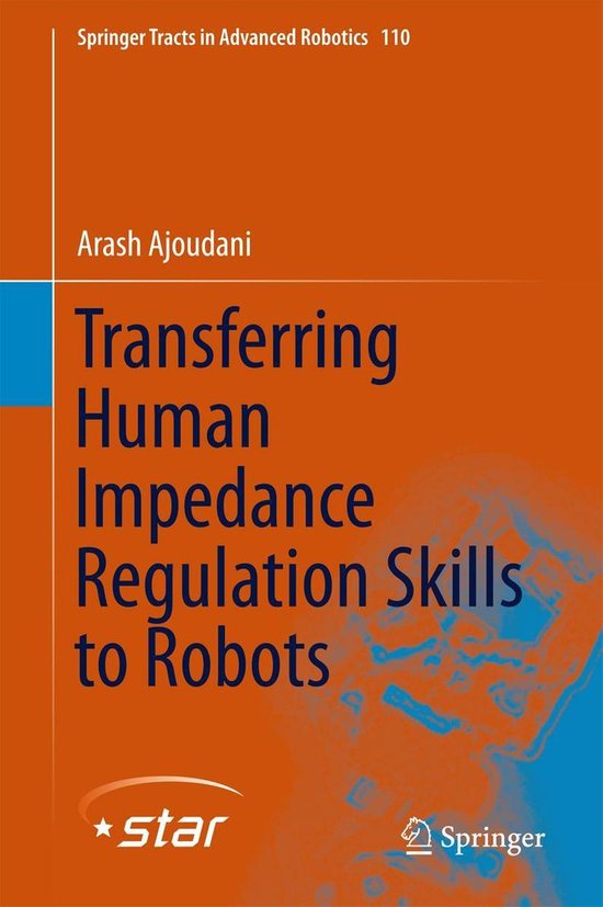 Springer Tracts In Advanced Robotics 110 Transferring Human Impedance Regulation Bol