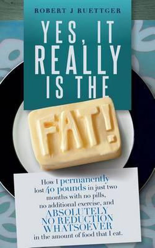 Yes, It Really Is The Fat!, Robert J Ruettger | 9781514818619 | Boeken ...