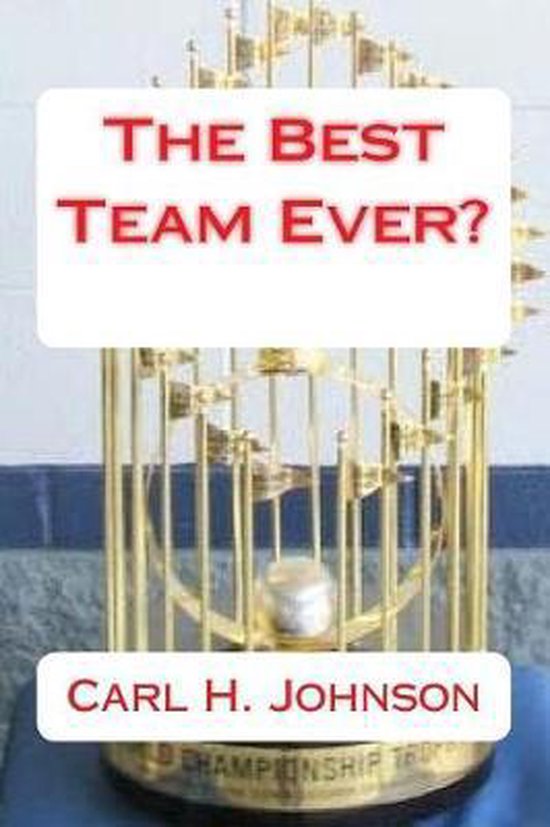 The Best Team Ever?, Carl H Johnson | 9781726032124 | Livres | bol.com