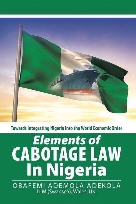 Elements of Cabotage Law in Nigeria (ebook), Obafemi Ademola Adekola ...