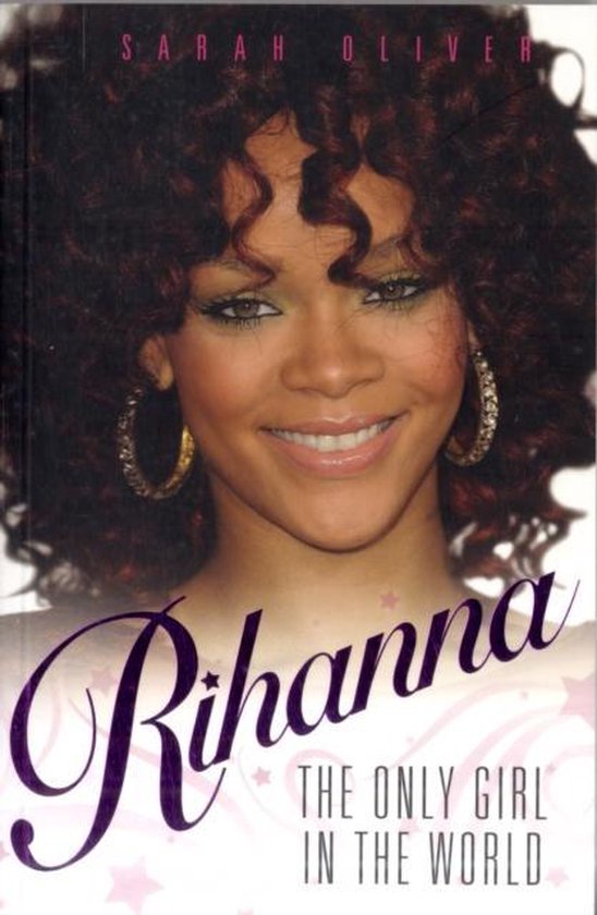 Rihanna - The Only Girl in the World, Sarah Oliver | 9781843584230 ...