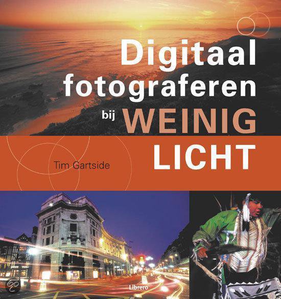 Digitaal Fotograferen Bij Weinig Licht, Tim Gartside | 9789057647499 ...