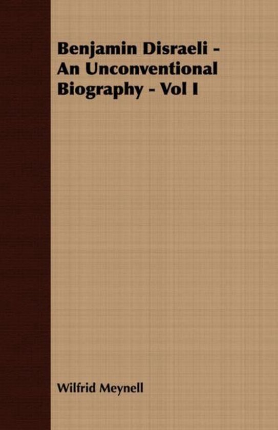 Benjamin Disraeli - An Unconventional Biography - Vol I, Wilfrid ...