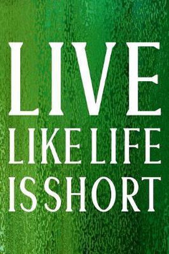 Live Like Life Is Short Day Writing Journals 9781073495610 Boeken live-like-life-is-short-day-writing-journals-9781073495610-boeken