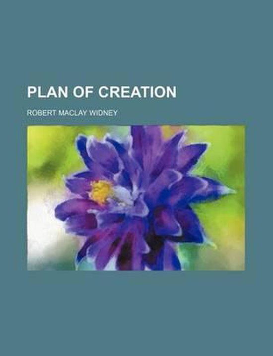 Plan of Creation, Robert Maclay Widney | 9781231555927 | Boeken | bol.com