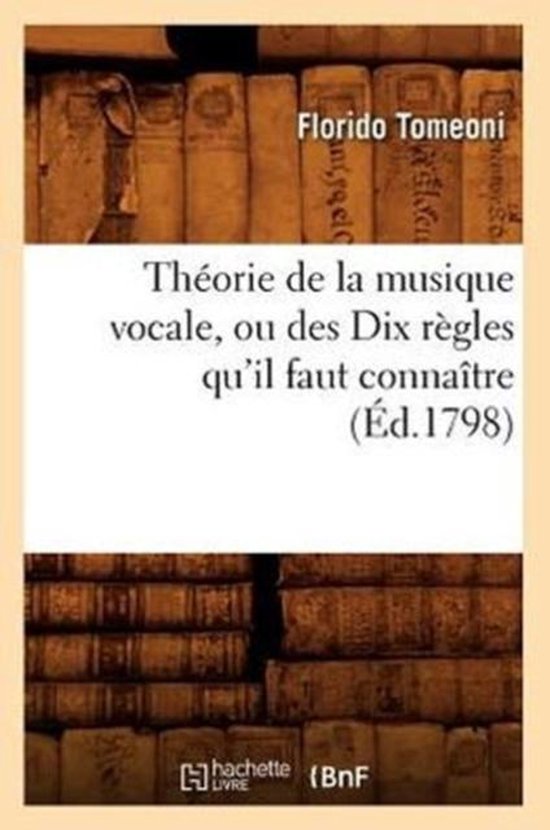 Arts- Th orie de la Musique Vocale, Ou Des Dix R gles Qu'il Faut Conna tre ( d.1798),... | bol