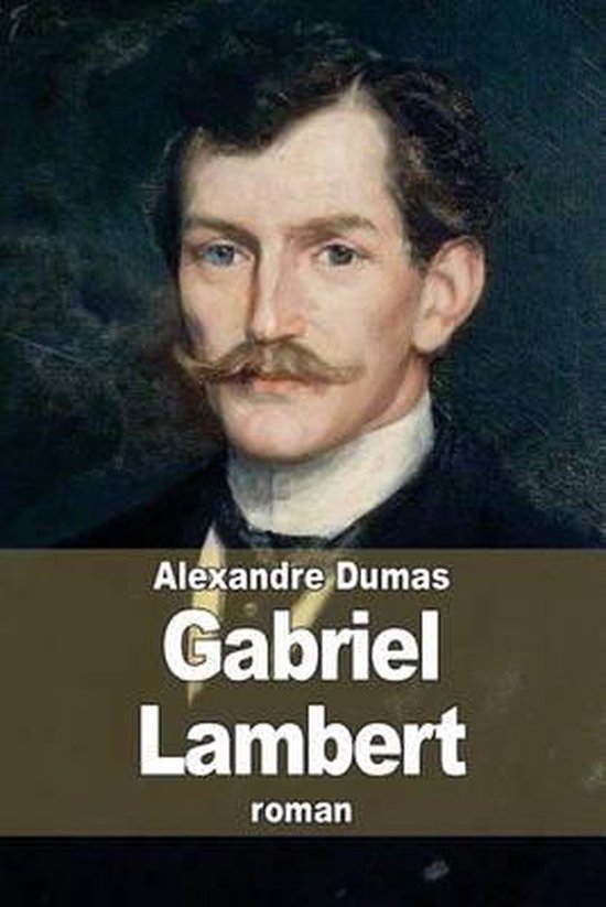 Gabriel Lambert, Alexandre Dumas | 9781505377927 | Boeken | bol.com
