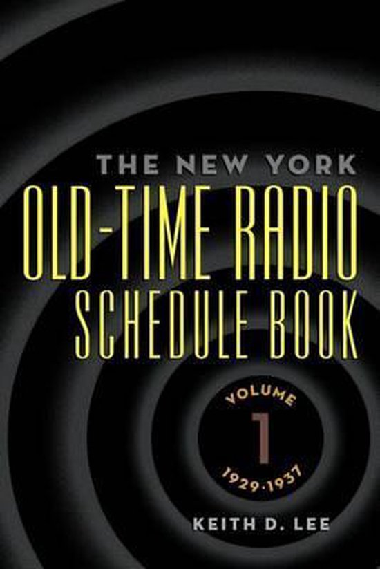 Th e New York Old-Time Radio Schedule Book - Volume 1, 1929-1937 ...