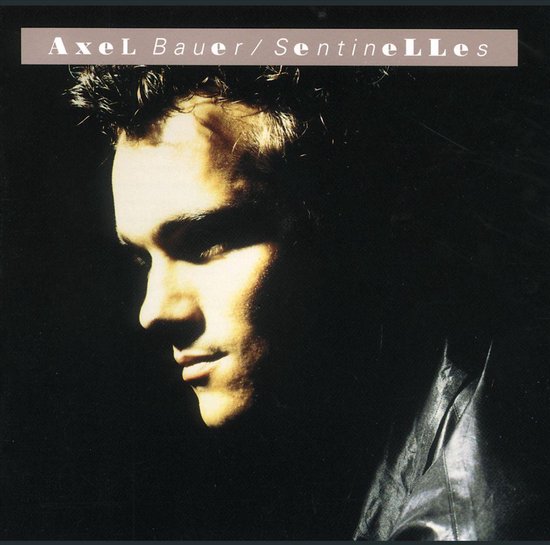 Sentinelles, Axel Bauer | CD (album) | Muziek | bol.com